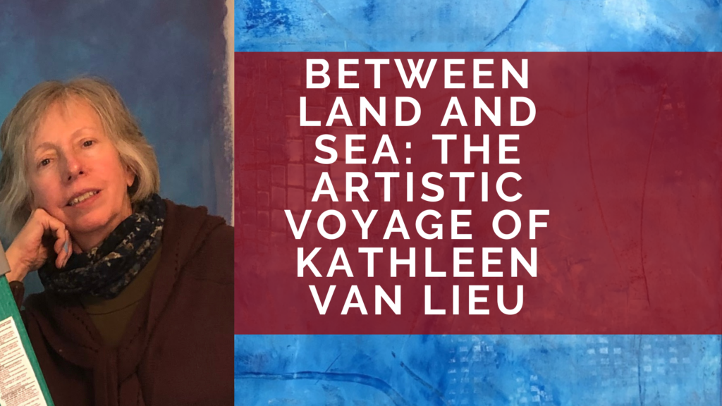 Between Land and Sea: The Artistic Voyage of Kathleen Van Lieu - RedDotBlog
