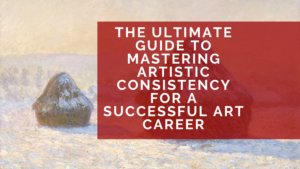 The Ultimate Guide to Mastering Artistic Consistency for a Successful ...