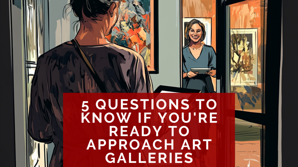 5 Questions to Know If You're Ready to Approach Art Galleries - RedDotBlog